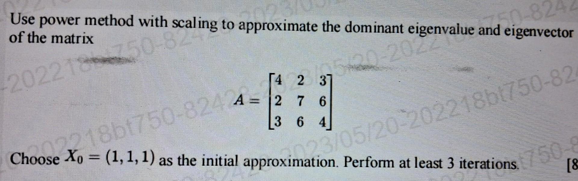 Solved Use power method with scaling to approximate the | Chegg.com