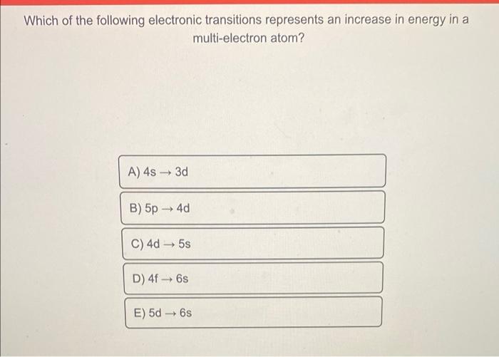 Solved Which of the following electronic transitions | Chegg.com
