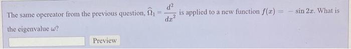 Solved The following operator, Ω1=dx2d2 is applied to a | Chegg.com