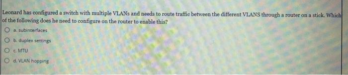 Solved Leonard has configured a switch with multiple VLANs | Chegg.com