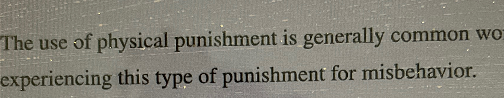 Solved The use of physical punishment is generally common wo | Chegg.com