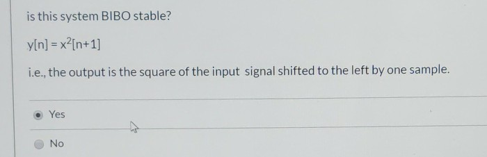 Solved is this system BIBO stable? y[n] = x?[n+1] i.e., the | Chegg.com