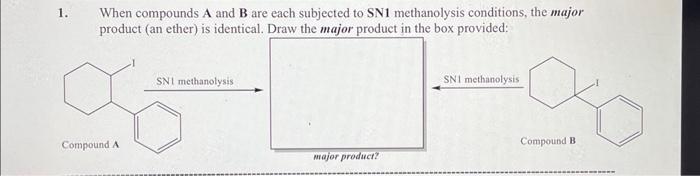 Solved 1. When compounds A and B are each subjected to SN1 | Chegg.com