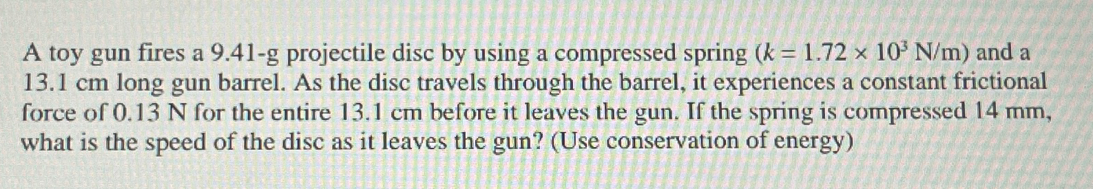 Solved A toy gun fires a 9.41-g projectile disc by using a | Chegg.com