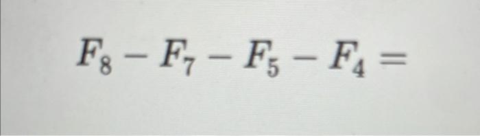 Solved F8−F7−F5−F4=F6−F2= | Chegg.com