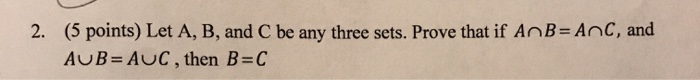 Solved 2. (5 points) Let A, B, and C be any three sets. | Chegg.com