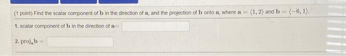 Solved (1 point) Find the scalar component of b in the | Chegg.com