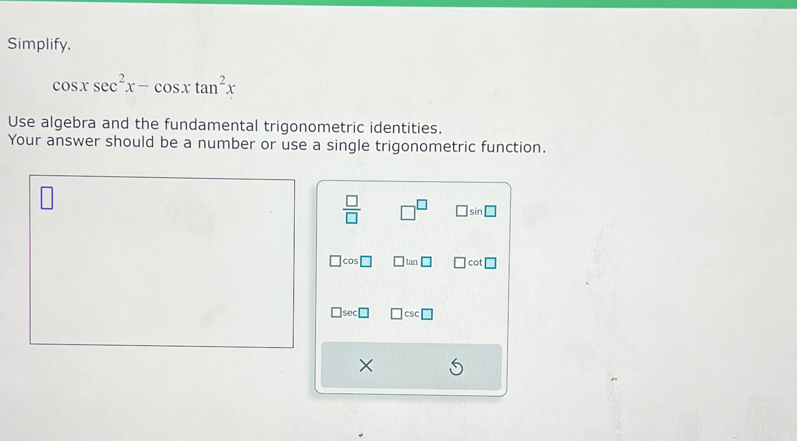 Solved Simplify.cosxsec2x-cosxtan2xUse algebra and the | Chegg.com