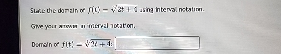 Solved State the domain of f(t)=2t+43 ﻿using interval | Chegg.com