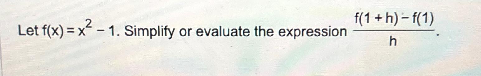 Solved Let f(x)=x2-1. ﻿Simplify or evaluate the expression | Chegg.com