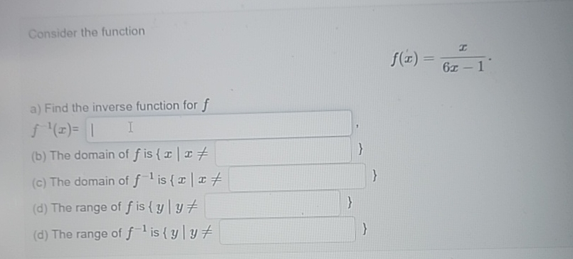 Solved Consider the functionf(x)=x6x-1.a) ﻿Find the inverse | Chegg.com