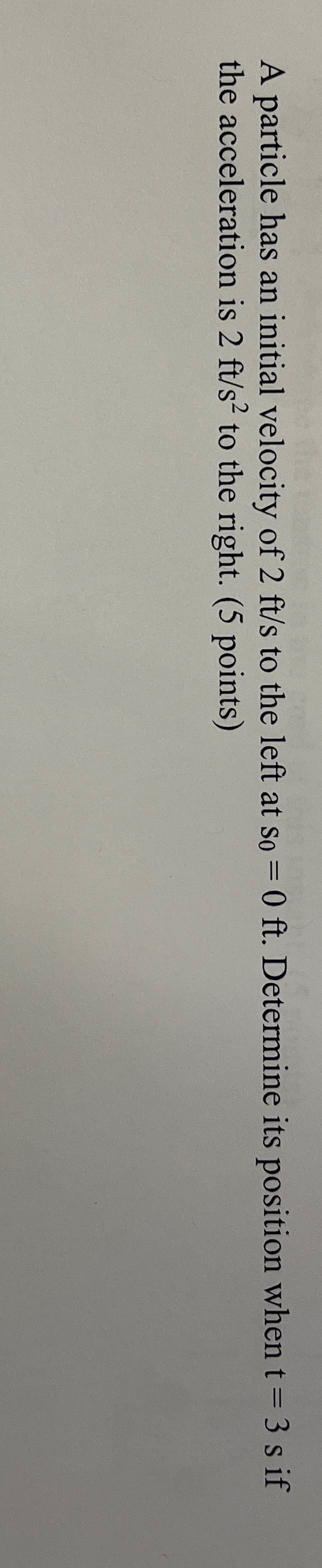 Solved A particle has an initial velocity of 2fts ﻿to the | Chegg.com