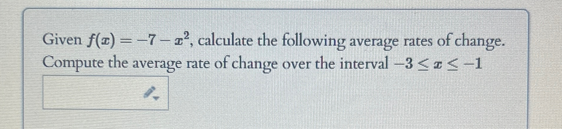 Solved Given f(x)=-7-x2, ﻿calculate the following average | Chegg.com