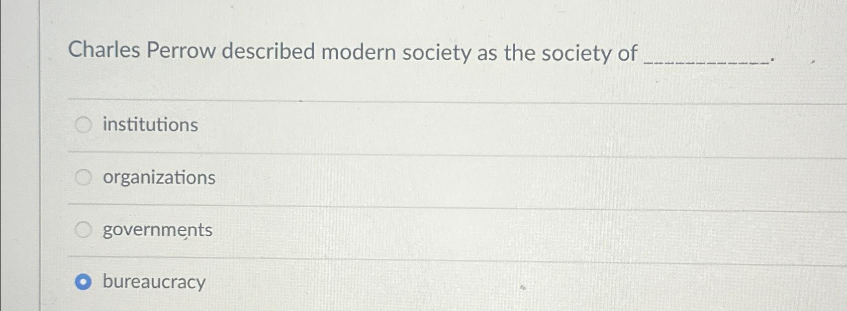 Solved Charles Perrow described modern society as the | Chegg.com