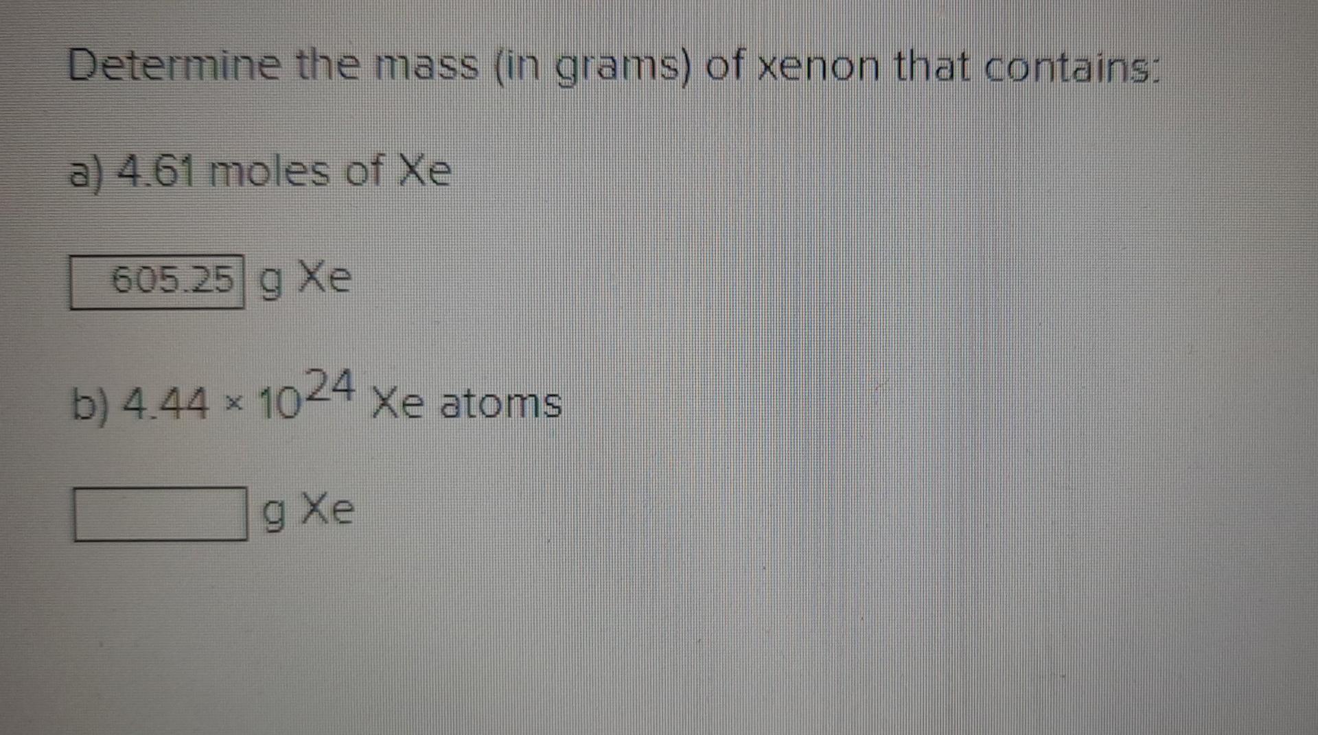 Solved Determine the mass (in grams) of xenon that contains: | Chegg.com