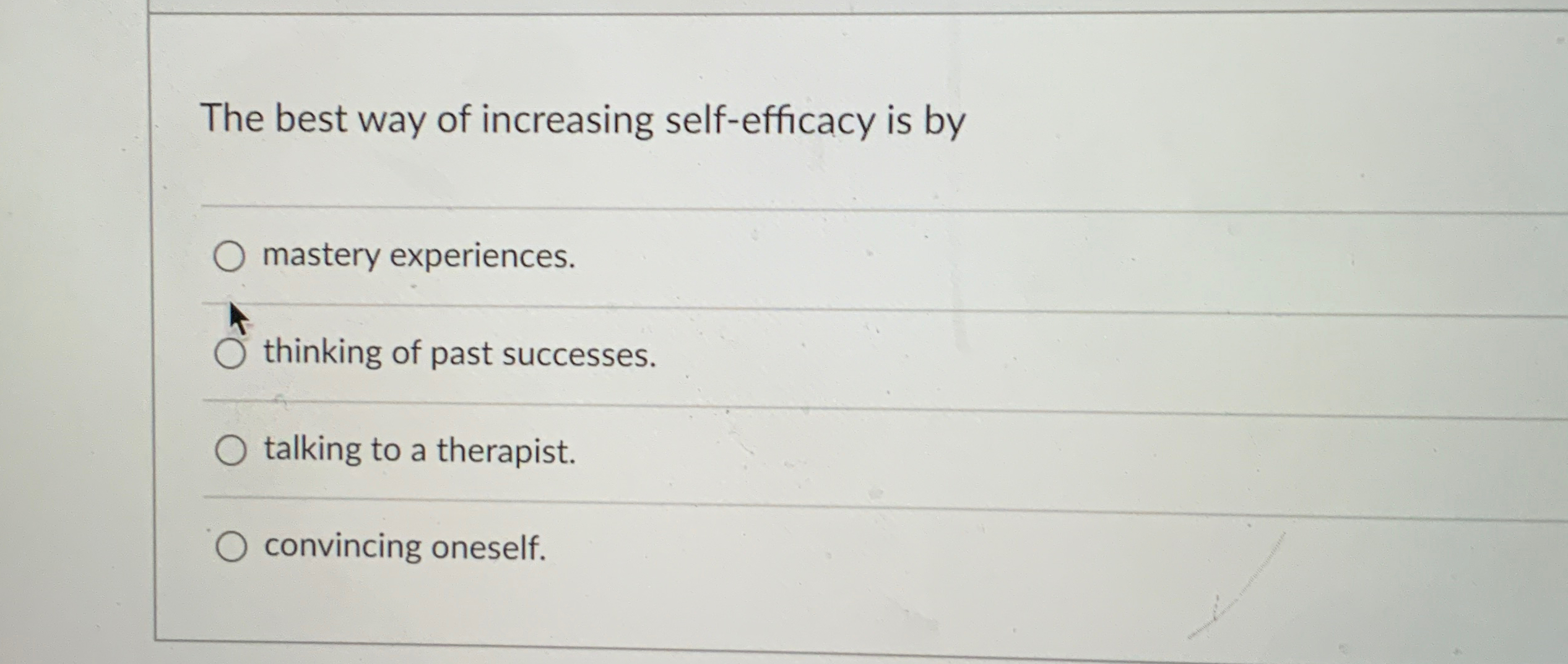 Solved The best way of increasing self-efficacy is | Chegg.com