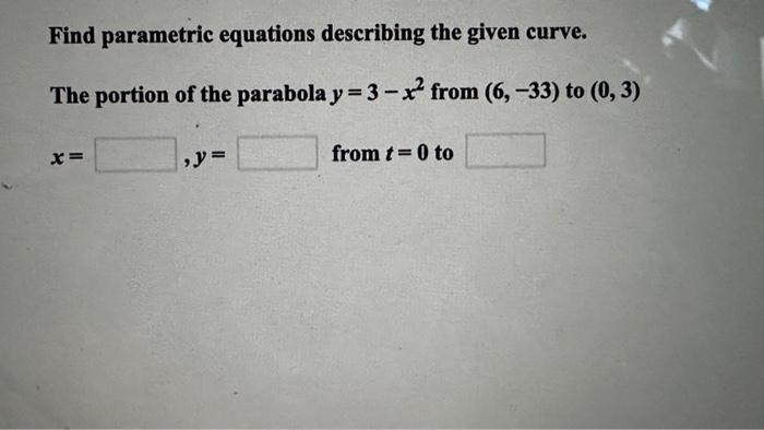 Solved Find parametric equations describing the given curve. | Chegg.com