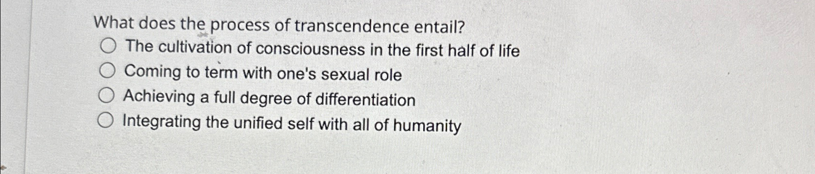 Solved What does the process of transcendence entail?The | Chegg.com