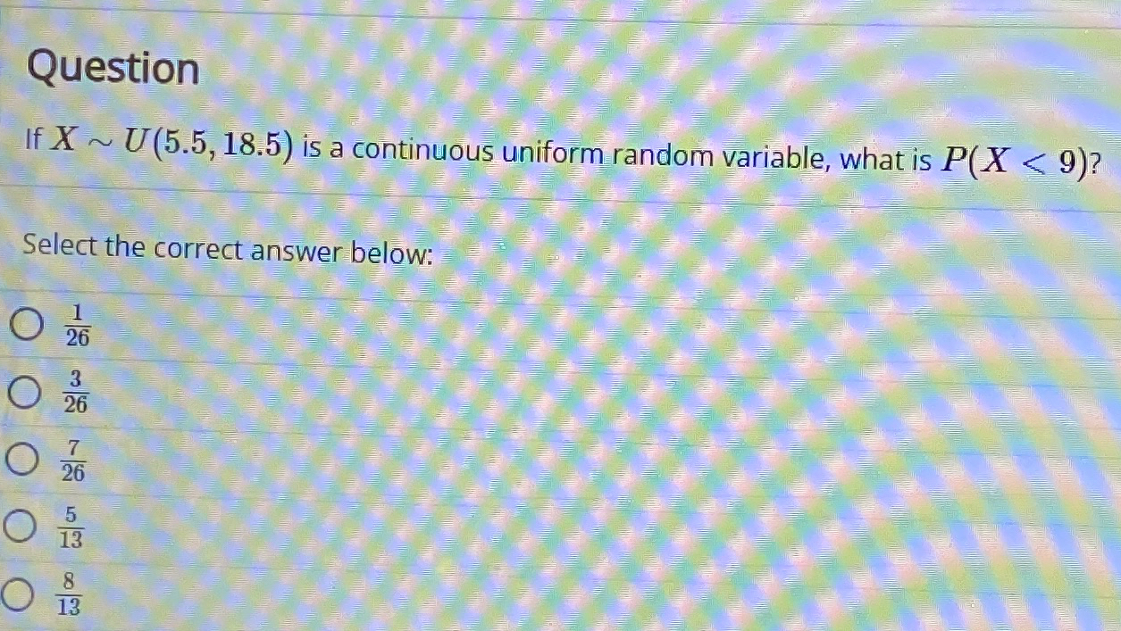 Solved QuestionIf x∼U(5.5,18.5) ﻿is a continuous uniform | Chegg.com