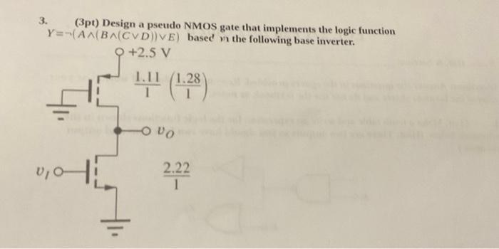 Solved 3. (3pt) Design a pseudo NMOS gate that implements | Chegg.com