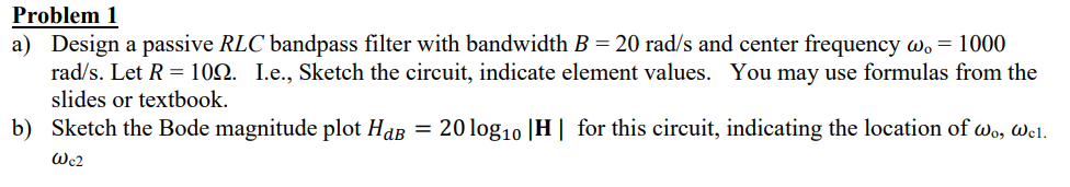 Solved Problem 1a) ﻿Design a passive RLC ﻿bandpass filter | Chegg.com