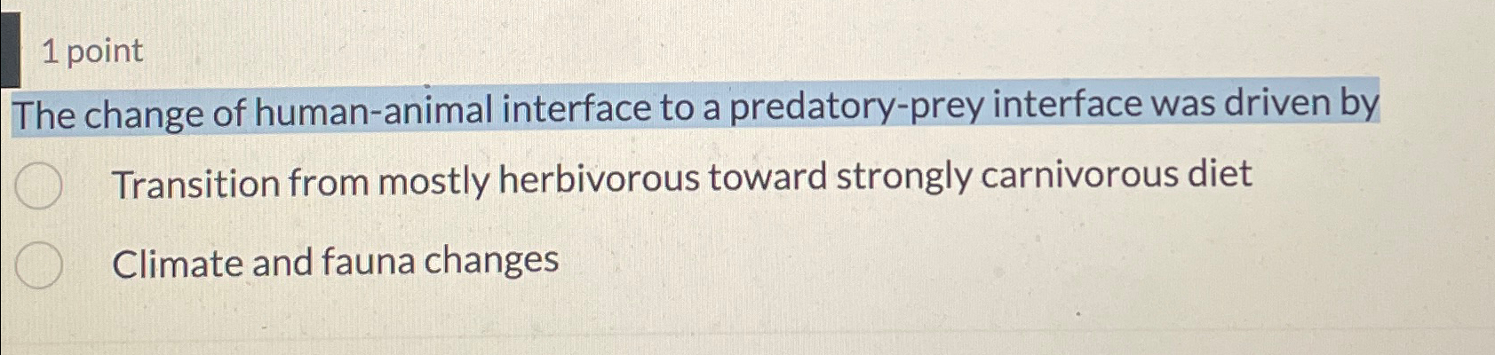 Solved 1 ﻿pointThe change of human-animal interface to a | Chegg.com