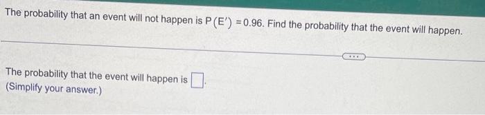 Solved The probability that an event will not happen is | Chegg.com