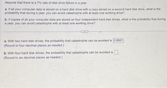 Solved Assume that there is a 7% rate of disk drive failure | Chegg.com
