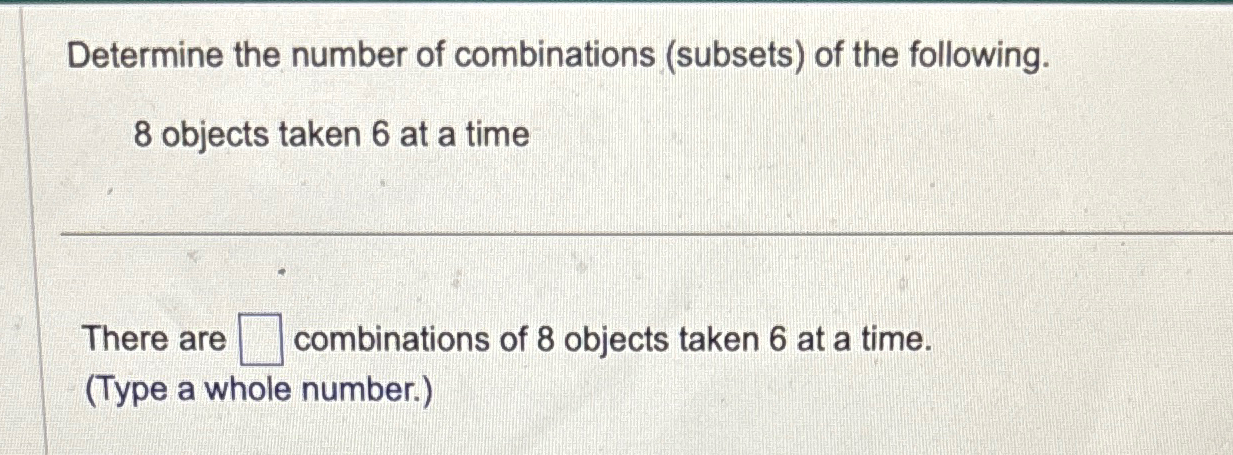 Solved Determine the number of combinations (subsets) ﻿of | Chegg.com