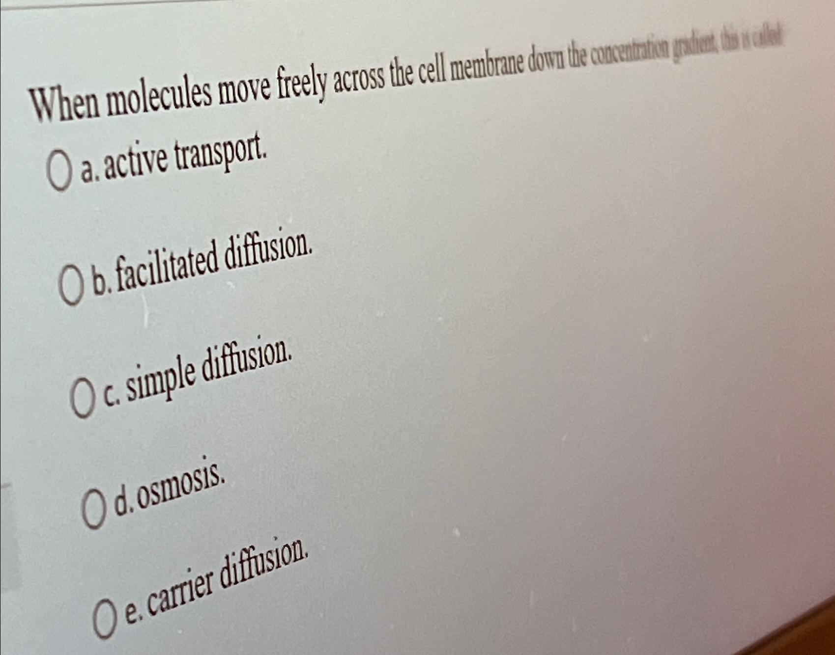 Solved a. ﻿active transport.b. ﻿facilitated diffusion.Oc. | Chegg.com