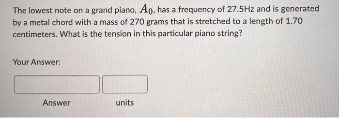 Solved The lowest note on a grand piano, A0, has a frequency | Chegg.com