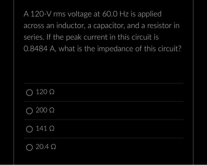 Solved A 120−V rms voltage at 60.0 Hz is applied across an | Chegg.com