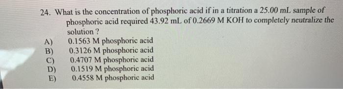 Solved 24. What is the concentration of phosphoric acid if | Chegg.com