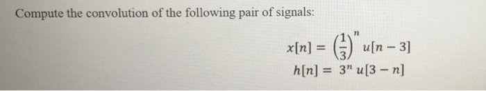 Solved Compute the convolution of the following pair of | Chegg.com