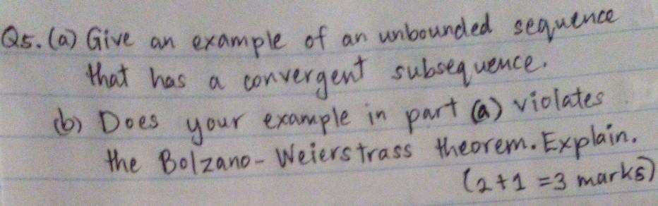 Solved Q5.a) Give an example of an unbounded sequence that | Chegg.com