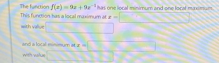 Solved The Function F X 9x 9x−1 Has One Local Minimum And