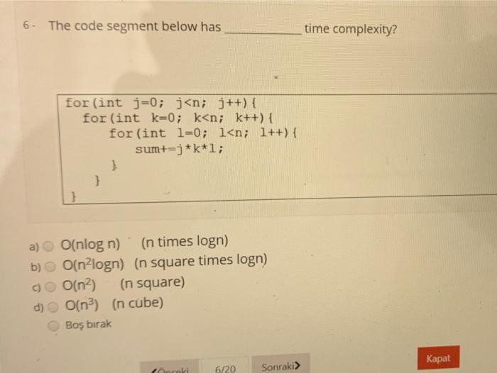 Solved 6 The Code Segment Below Has Time Complexity For