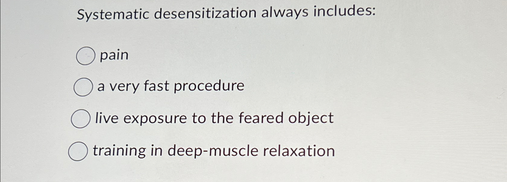 Solved Systematic desensitization always includes:paina very | Chegg.com