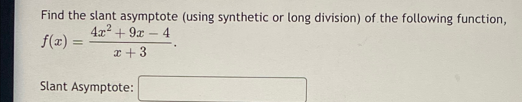 Solved Find the slant asymptote (using synthetic or long | Chegg.com