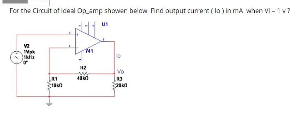 Solved For the Circuit of ideal Op_amp showen below Find | Chegg.com