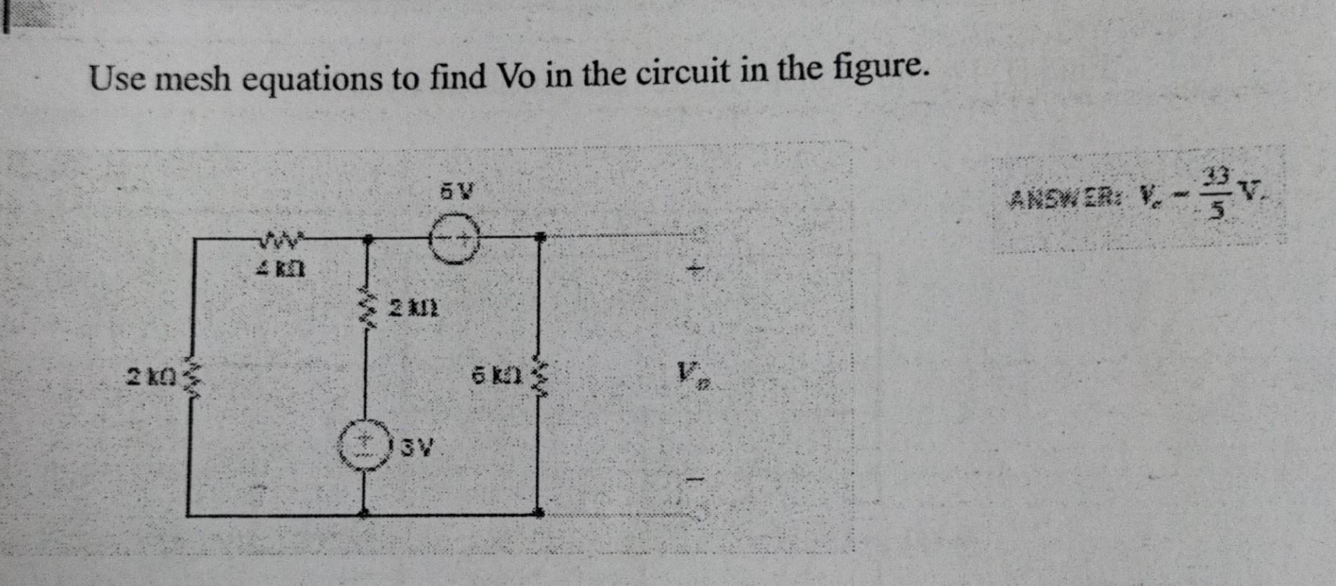 Solved Use mesh equations to find Vo in the circuit in the | Chegg.com