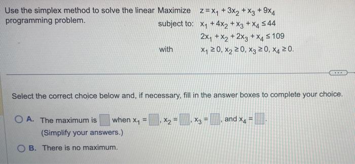 Solved Use the simplex method to solve the linear Maximize | Chegg.com