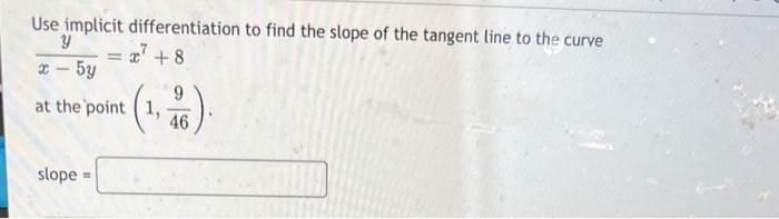 Solved Use implicit differentiation to find the slope of the | Chegg.com