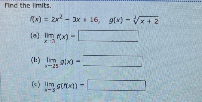 Solved Find the limits. f(x)=2x2−3x+16,g(x)=3x+2 (a) | Chegg.com