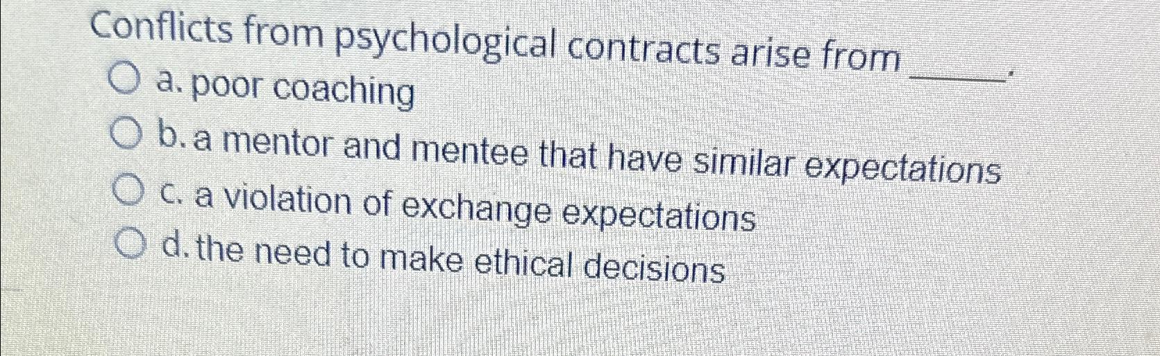 Solved Conflicts from psychological contracts arise froma. | Chegg.com
