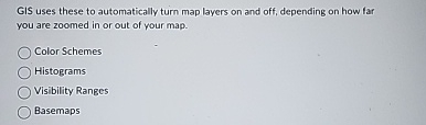Solved GIS uses these to automatically turn map layers on | Chegg.com