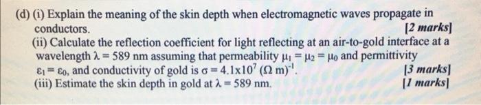 Solved (d) (i) Explain the meaning of the skin depth when | Chegg.com