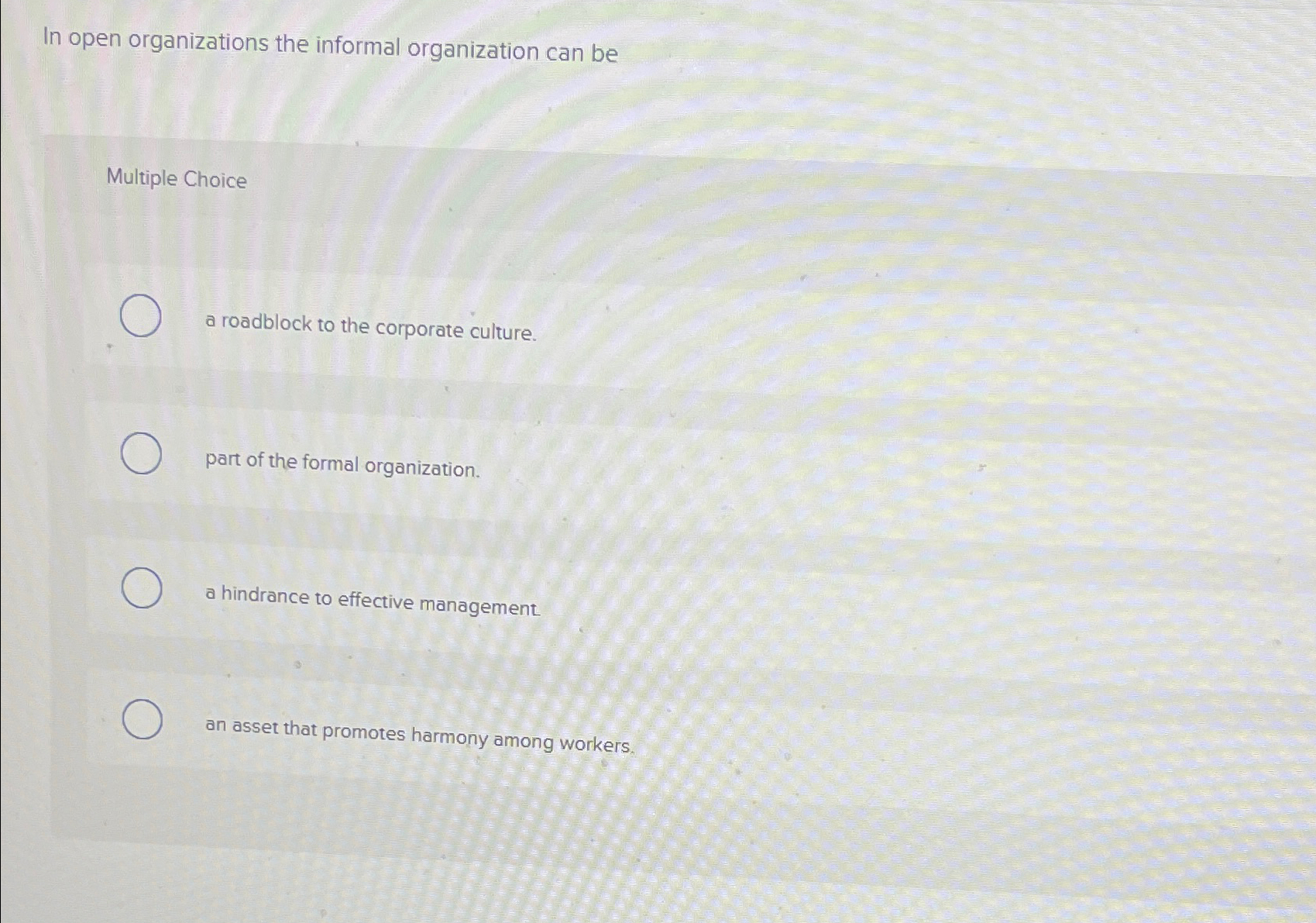 Solved In open organizations the informal organization can | Chegg.com