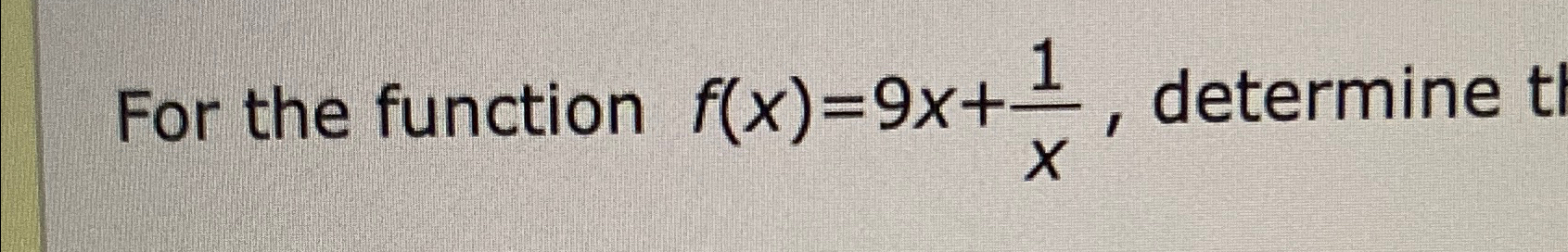 Solved For the function f(x)=9x+1x, ﻿determine its maximum | Chegg.com