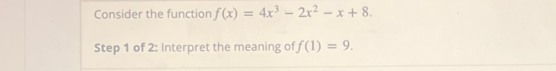 Solved Consider the function f(x)=4x3-2x2-x+8Step 1 ﻿of 2 ﻿: | Chegg.com